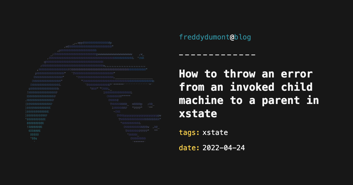 How to throw an error from an invoked child machine to a parent in xstate | freddydumont